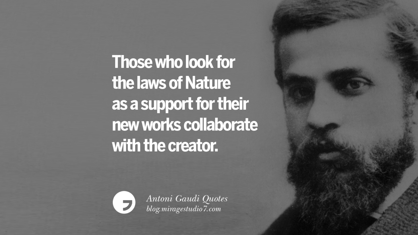 11 Antoni Gaudi Quotes On Religion, God Architecture, And Nature
