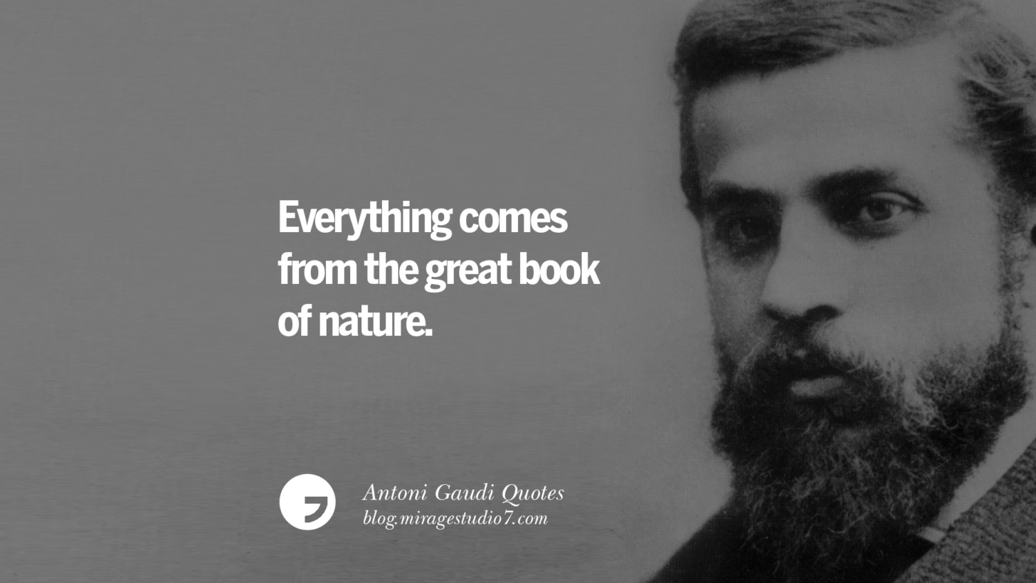 11 Antoni Gaudi Quotes On Religion, God Architecture, And Nature