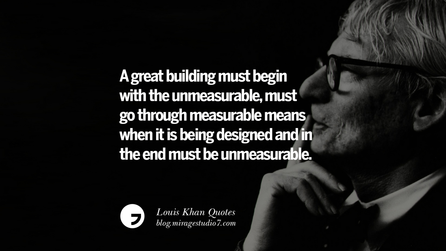 12 Louis Khan Quotes On Modern Architecture, Natural Lighting And Culture