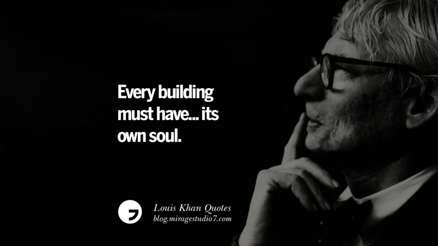12 Louis Khan Quotes On Modern Architecture, Natural Lighting And Culture